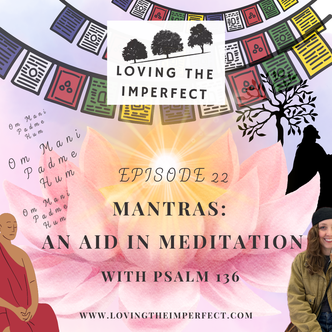 Mantras: An Aid in Meditation with Psalm 136 – BRIANNE TURCZYNSKI